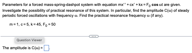 Solved Parameters for a forced mass-spring-dashpot system | Chegg.com