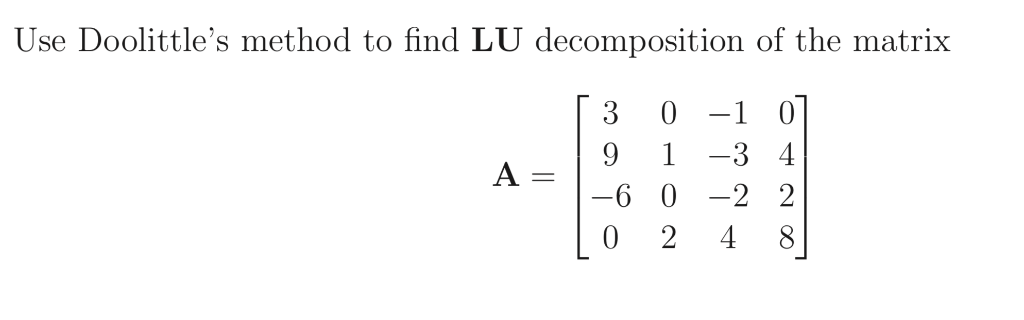 Solved Use Doolittle's method to find LỤ decomposition of | Chegg.com