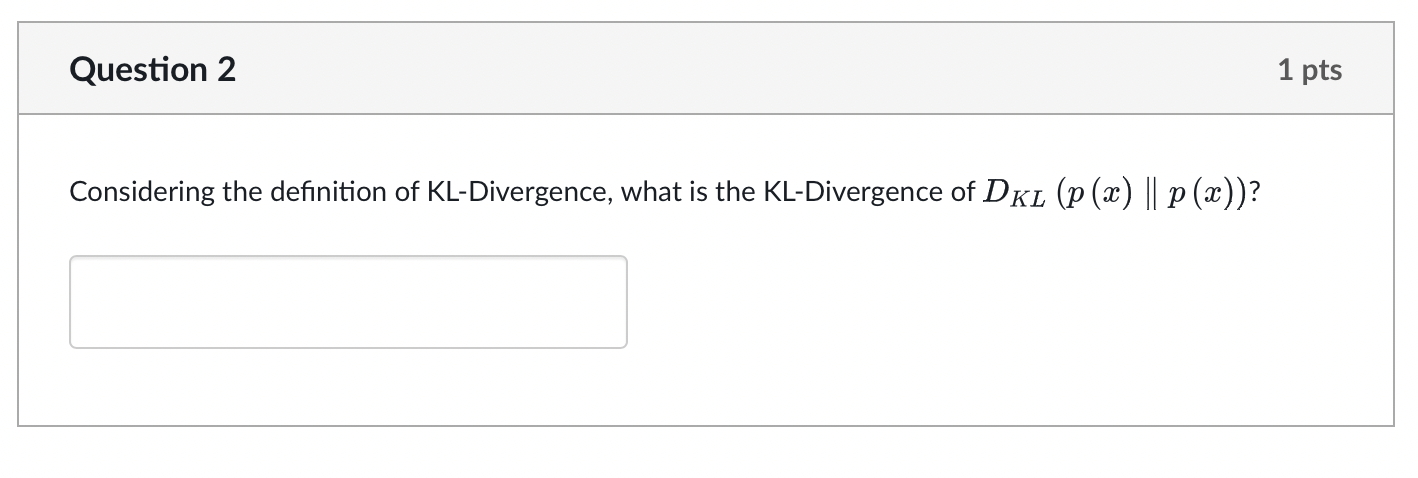 Solved Considering the definition of KL-Divergence, what is | Chegg.com