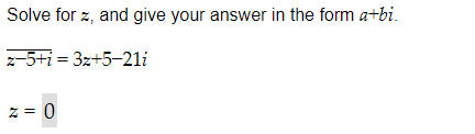 Solved Solve for z, and give your answer in the form a+bi. | Chegg.com