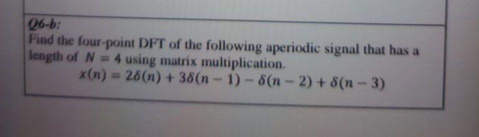 Solved 06-b: Find the four-point DFT of the following | Chegg.com