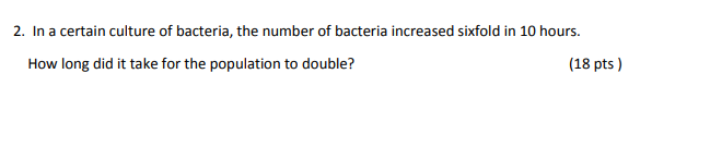 Solved 2. In a certain culture of bacteria, the number of | Chegg.com