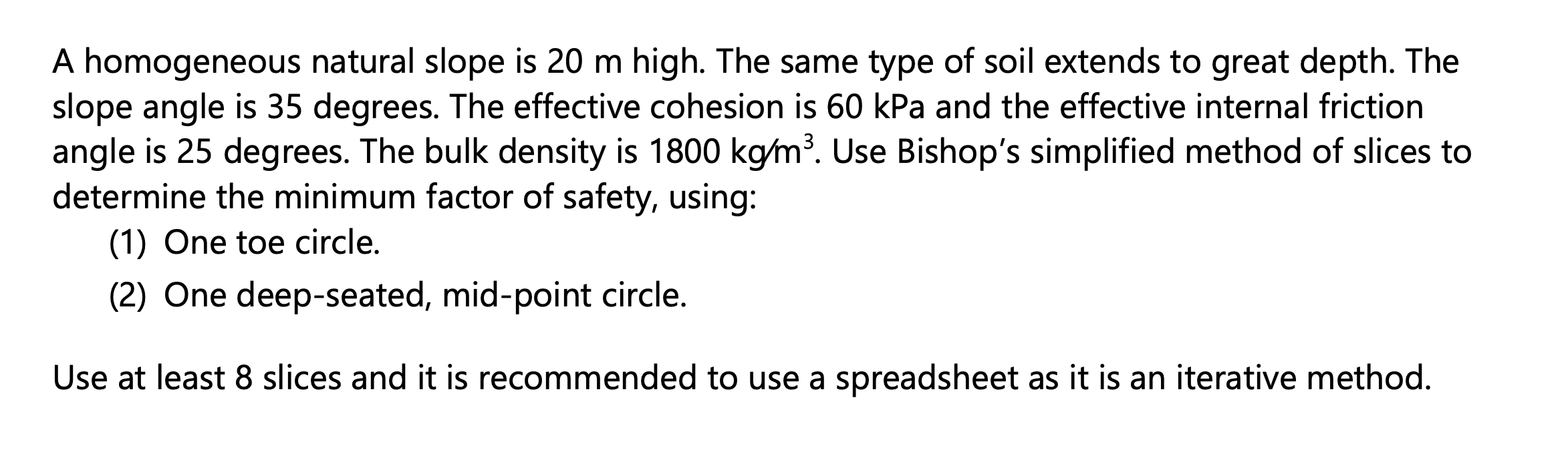 Solved A homogeneous natural slope is 20 m high. The same | Chegg.com