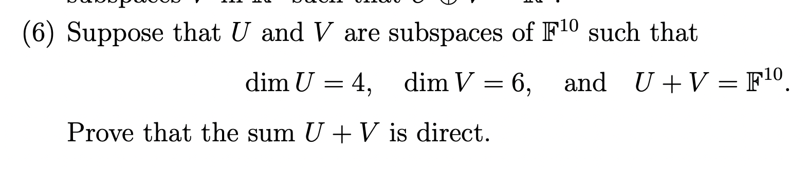 Solved (6) Suppose that U and V are subspaces of F10 such | Chegg.com