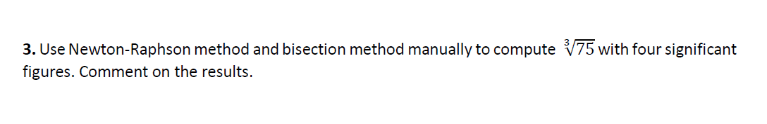 Solved 3. Use Newton-Raphson method and bisection method | Chegg.com