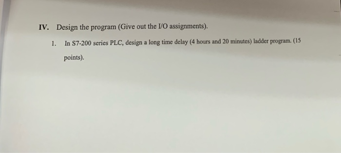 Solved Design the program (Give out the I/O assignments) IV. | Chegg.com