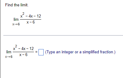 Solved Find the limit. lim X-6 lim X-6 2 x² - 4x-12 X-6 | Chegg.com