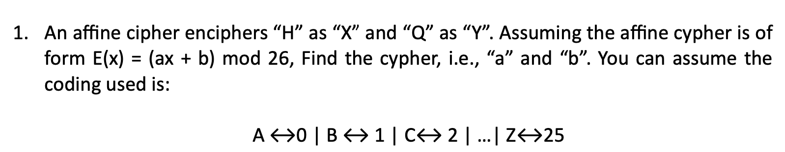 Solved An affine cipher enciphers " H " ﻿as " x " ﻿and " Q " | Chegg.com