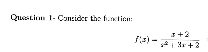 Solved Question 1- Consider the function: f(x)=x2+3x+2x+2 | Chegg.com