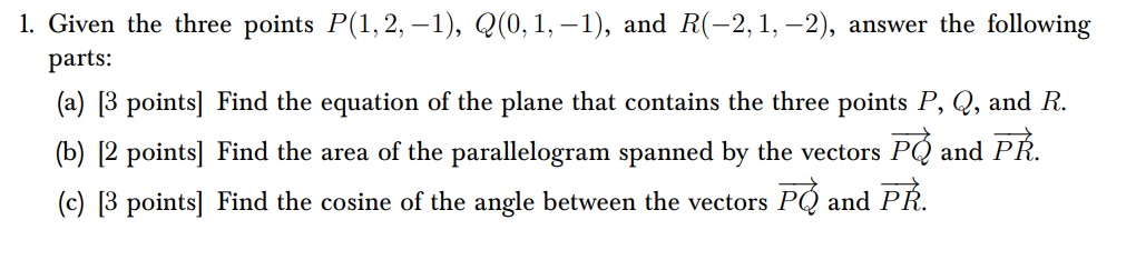 Solved 1. Given the three points P(1, 2, -1), Q(0,1, -1), | Chegg.com