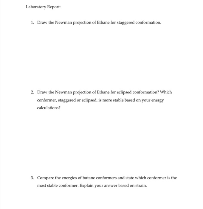 Solved Laboratory Report: 1. Draw the Newman projection of | Chegg.com