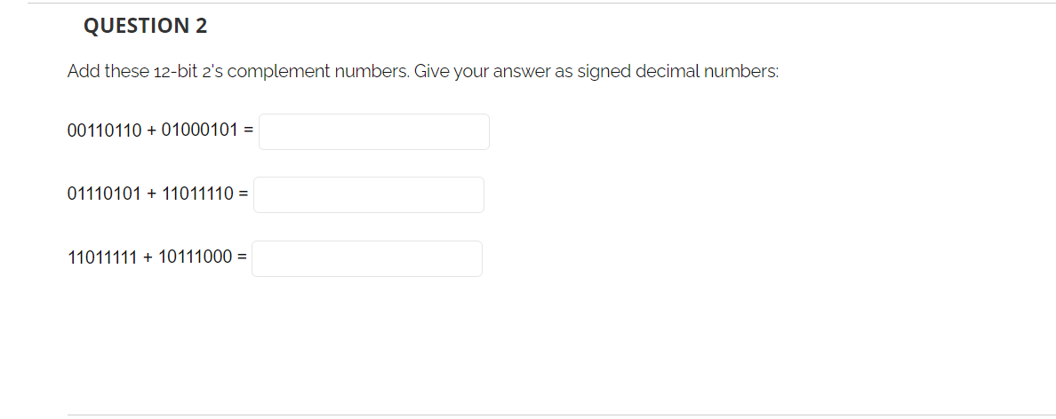 Solved QUESTION 2 Add these 12-bit 2's complement numbers. | Chegg.com
