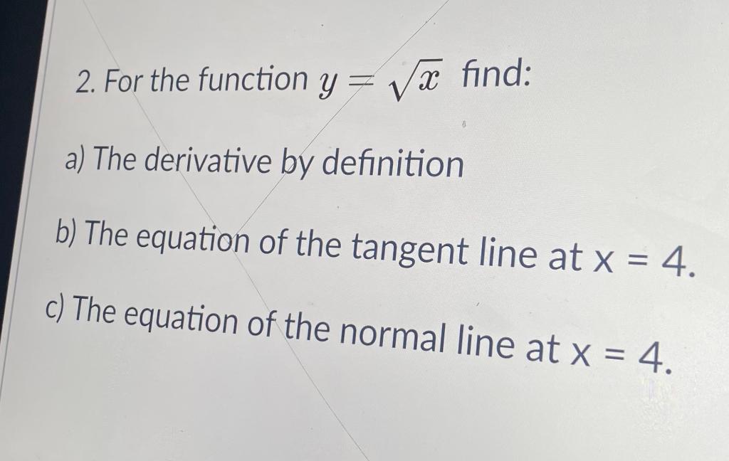 Solved 2. For the function y = X find: a) The derivative by | Chegg.com