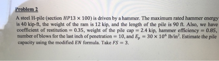 Solved A steel H-pile (section HP 13 times 100) is driven by | Chegg.com