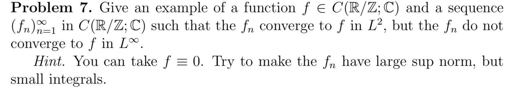 Solved Problem 7. Give an example of a function f∈C(R/Z;C) | Chegg.com