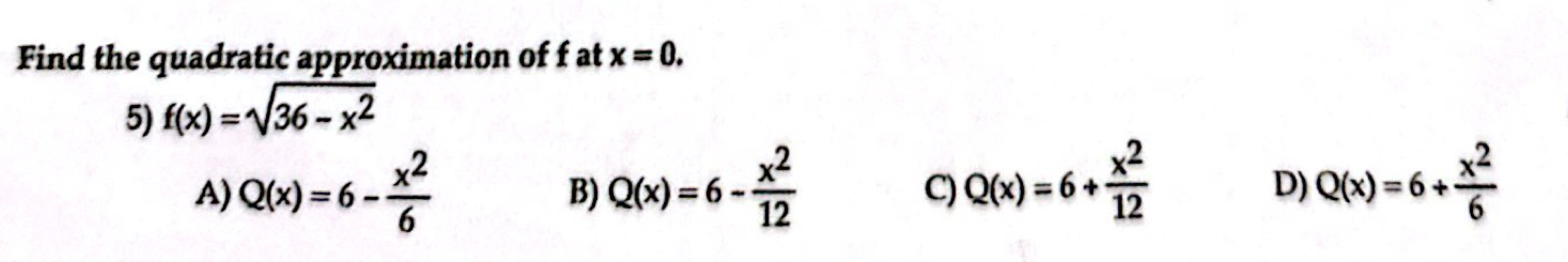 Solved Find the quadratic approximation of f at x=0. 5) | Chegg.com