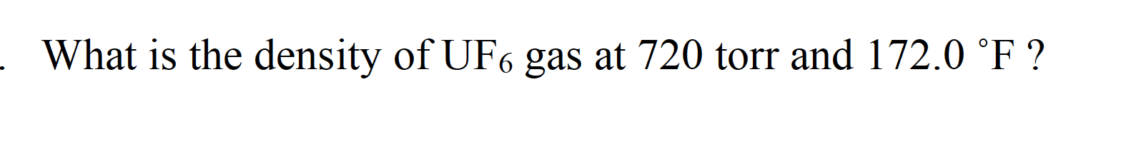 Solved What is the density of UF6 gas at 720 torr and 172.0 | Chegg.com