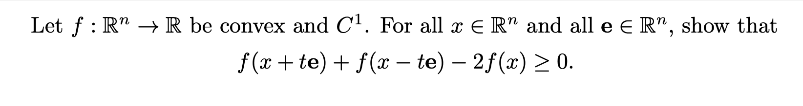 Solved t f:Rn→R be convex and C1. For all x∈Rn and all e∈Rn, | Chegg.com