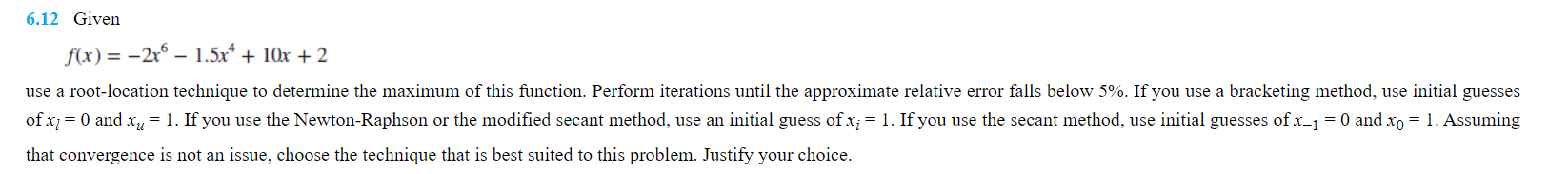 Solved 6.12 Given f(x)=−2x6−1.5x4+10x+2 use a root-location | Chegg.com