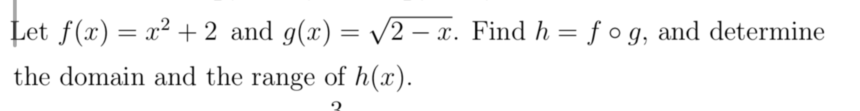 Solved Let f(x)=x2+2 ﻿and g(x)=2-x2. ﻿Find h=f@g, ﻿and | Chegg.com