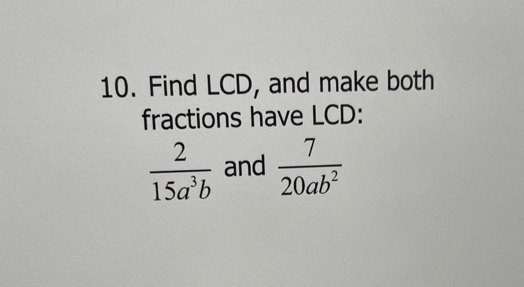 Solved 10. Find LCD, and make both fractions have LCD: 2 7 | Chegg.com