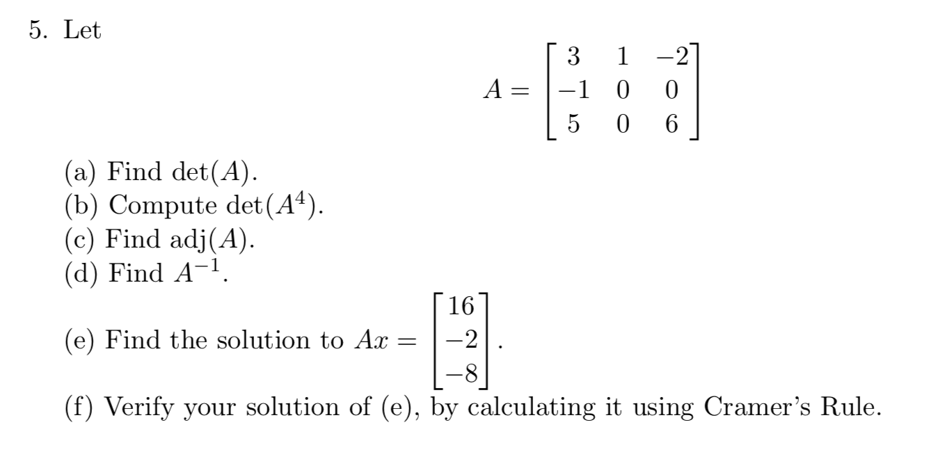 Solved 5. Let A = [ 3 1 -1 0 | 5 0 -2] 0 6 (a) Find det(A). | Chegg.com