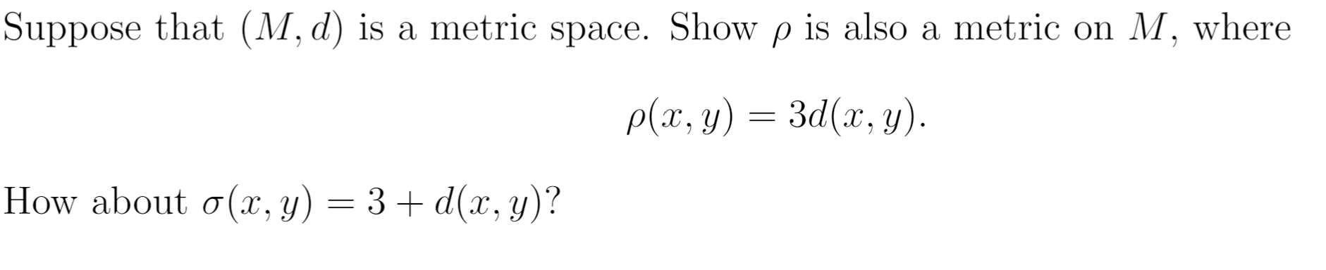 Solved Suppose that (M,d) is a metric space. Show ρ is also | Chegg.com