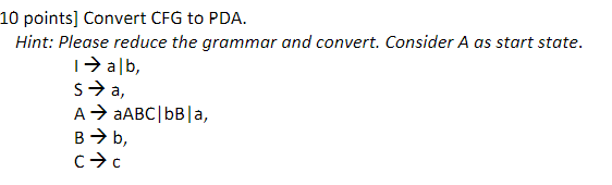 Solved 10 points] Convert CFG to PDA. Hint: Please reduce | Chegg.com