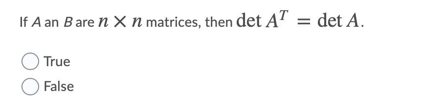 Solved If A an Bare n x n matrices, then det AT = det A. = | Chegg.com