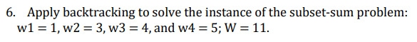Solved 6. Apply backtracking to solve the instance of the | Chegg.com