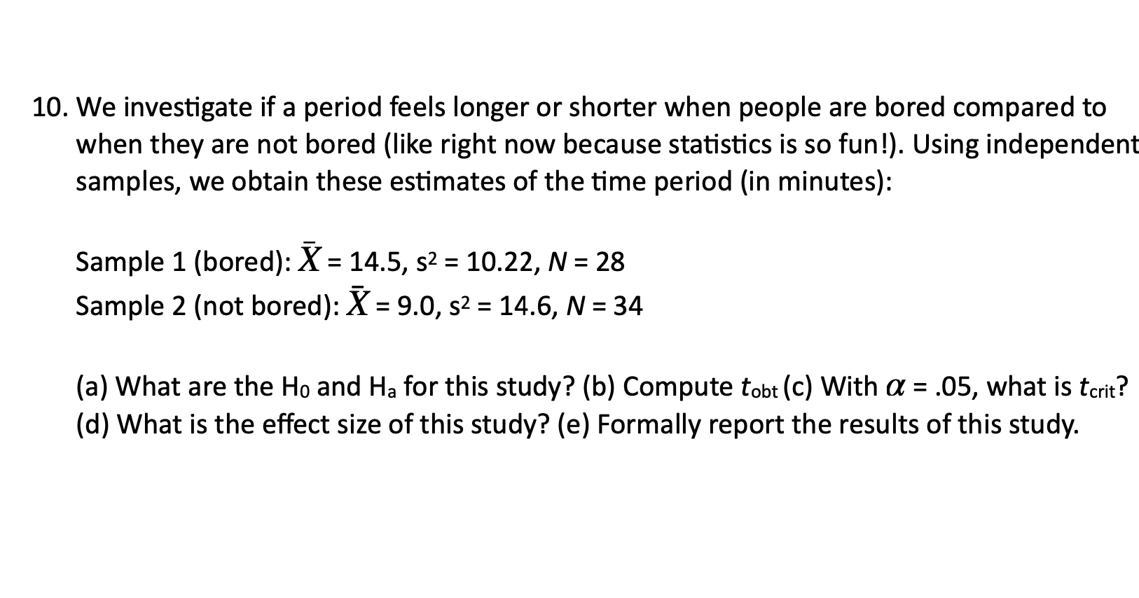 Solved 10. We investigate if a period feels longer or | Chegg.com