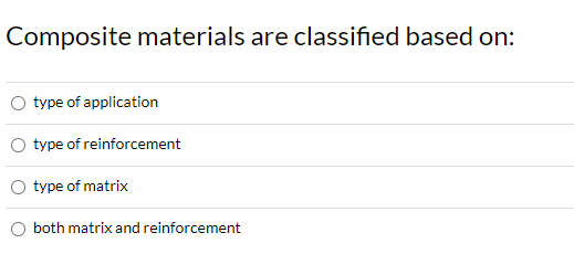 Solved Composite materials are classified based on: type of | Chegg.com