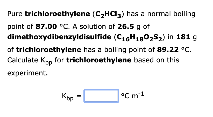 Solved Pure trichloroethylene (C2HCl3) has a normal boiling | Chegg.com