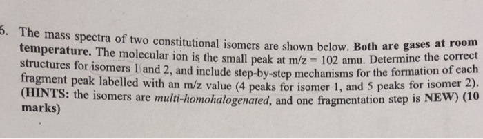 Solved 6. The mass spectra of two constitutional isomers are | Chegg.com