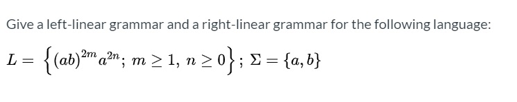 Solved Give a left-linear grammar and a right-linear grammar | Chegg.com