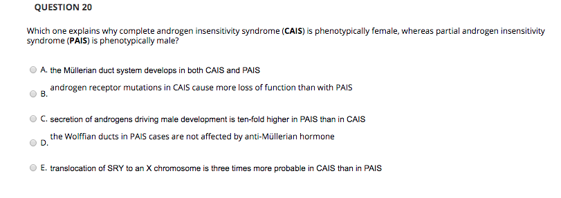 Solved QUESTION 20 Which one explains why complete androgen | Chegg.com