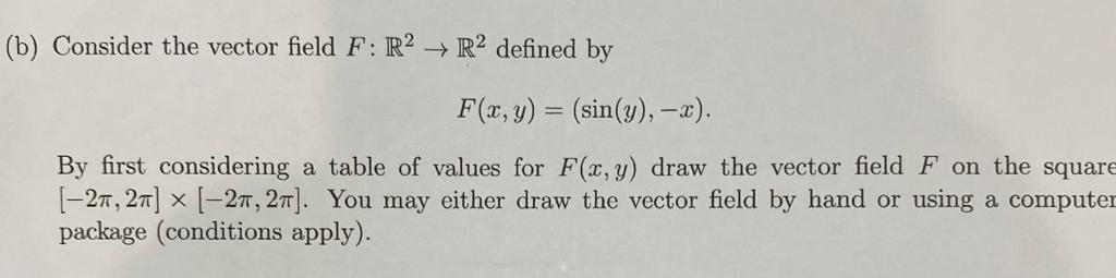 Solved (b) Consider the vector field F:R2→R2 defined by | Chegg.com