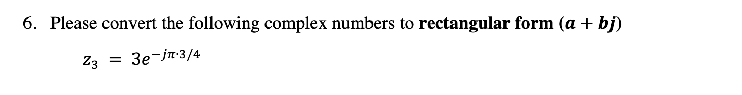 Solved 6. Please convert the following complex numbers to | Chegg.com