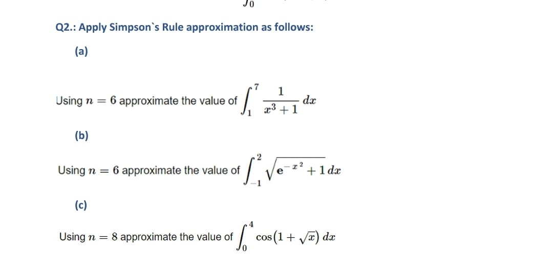 Solved Q2.: Apply Simpson`s Rule approximation as follows: | Chegg.com