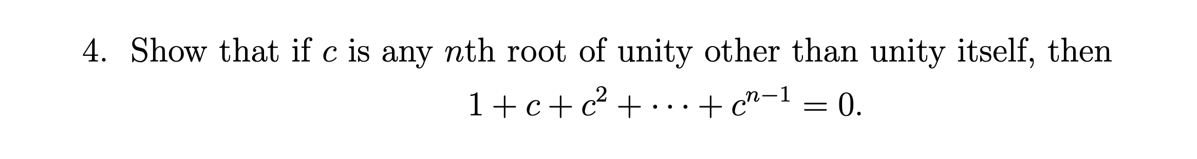 Solved 4. Show that if c is any nth root of unity other than | Chegg.com