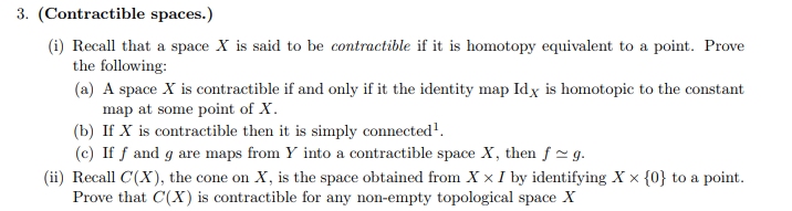 Solved 3. (Contractible spaces.) (i) Recall that a space X | Chegg.com