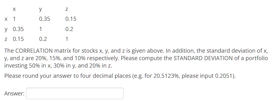 Solved X N у 0.35 X 1 0.15 у 0.35 1 0.2 Z 0.15 0.2 1 The | Chegg.com