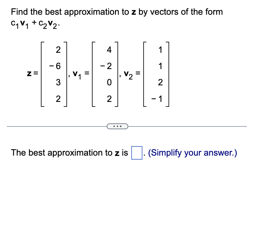 Solved Find the best approximation to z by vectors of the | Chegg.com