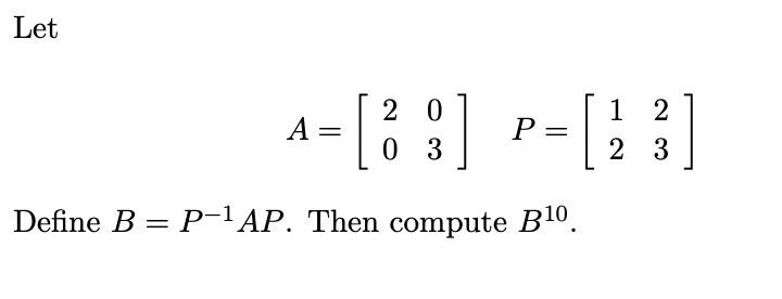 Solved Let A=[2003]P=[1223] Define B=P−1AP. Then compute | Chegg.com