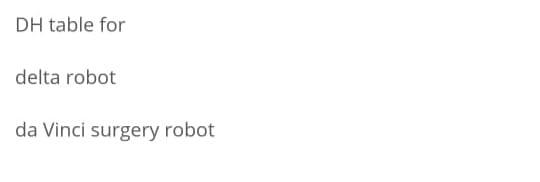 Solved DH table for delta robot da Vinci surgery robot | Chegg.com