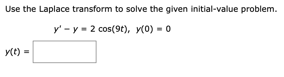 Solved Use the Laplace transform to solve the given | Chegg.com