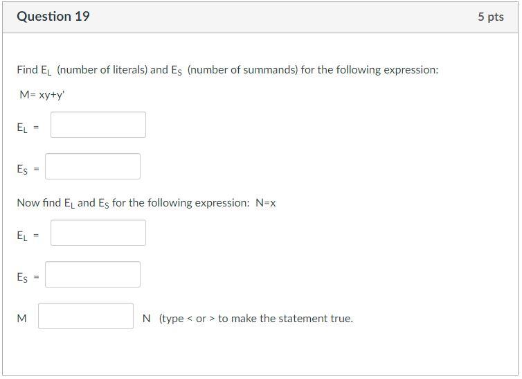 Solved Question 19 5 pts Find EL (number of literals) and Es | Chegg.com Solved Question 19 5 pts Find EL (number of literals) and Es | Chegg.com