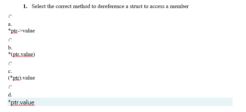 Solved 1 Select The Correct Method To Dereference A Struct 