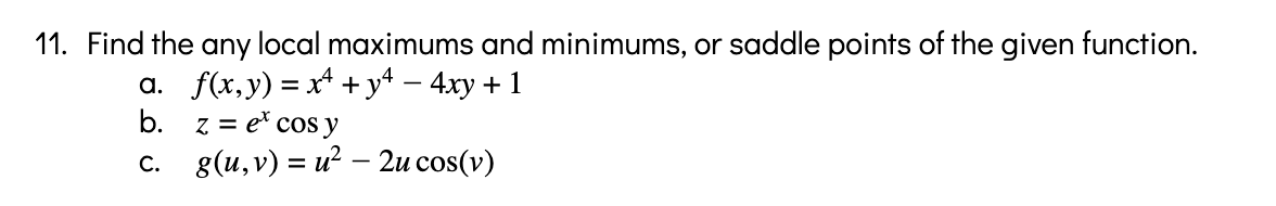 Solved 11. Find the any local maximums and minimums, or | Chegg.com