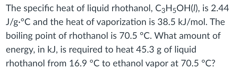 Solved The specific heat of liquid rhothanol, C3H5OH(I), is | Chegg.com
